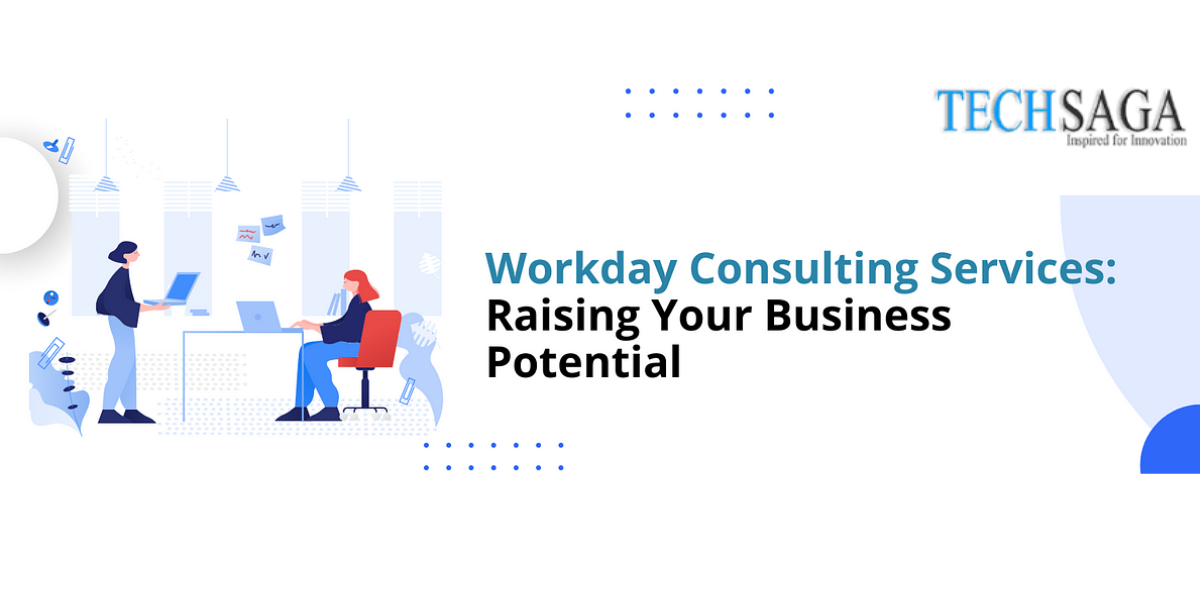Workday Consulting Services: Raising Your Business Potential